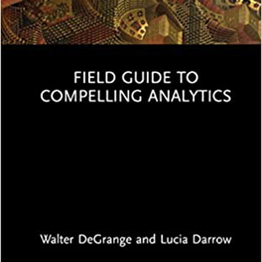 Field Guide to Compelling Analytics